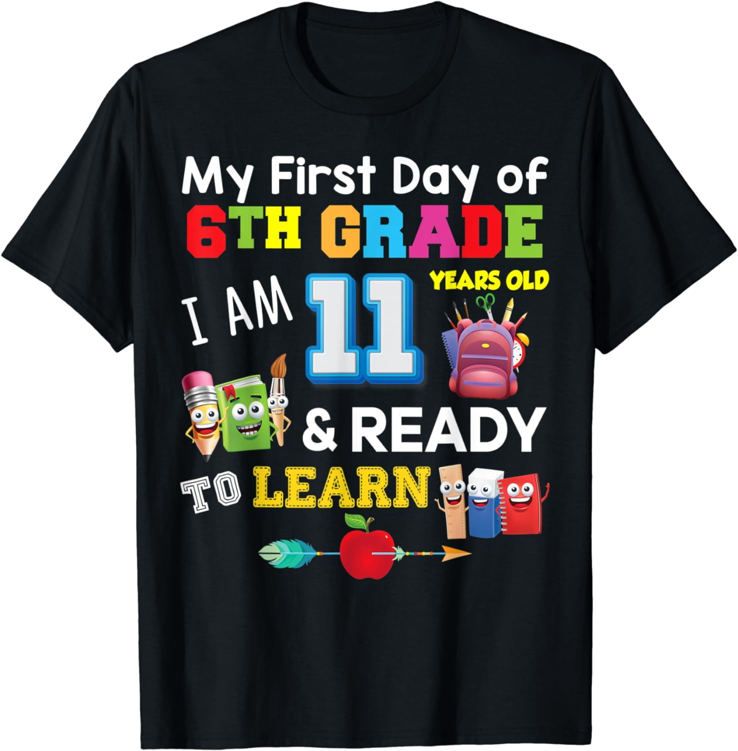 My First Day Of 6th Grade I Am 11 Years Old & Ready To Learn T-Shirt ...