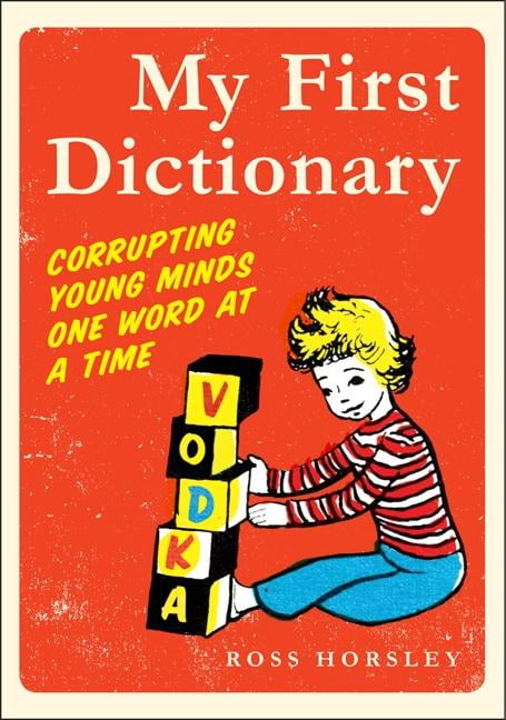 My First Dictionary: Corrupting Young Minds One Word at a Time ...