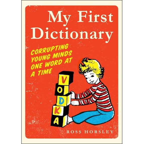 My First Dictionary: Corrupting Young Minds One Word at a Time ...