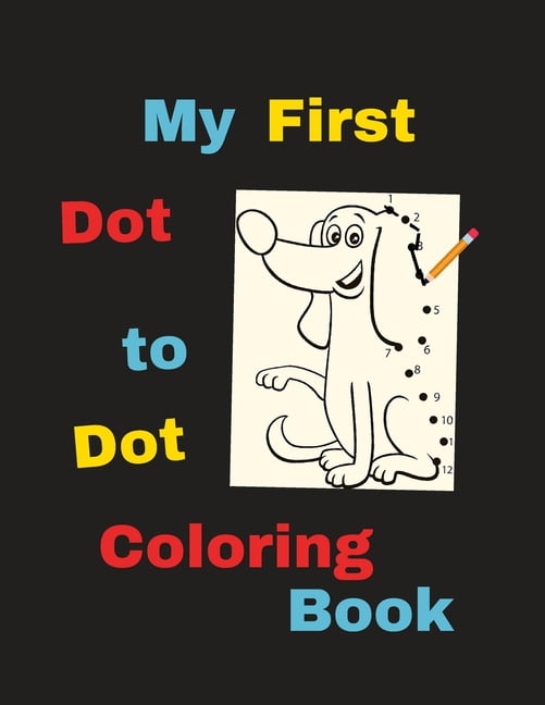 My First Dot to Dot Coloring Book: Happy Animals, Dinosaurs and More ...