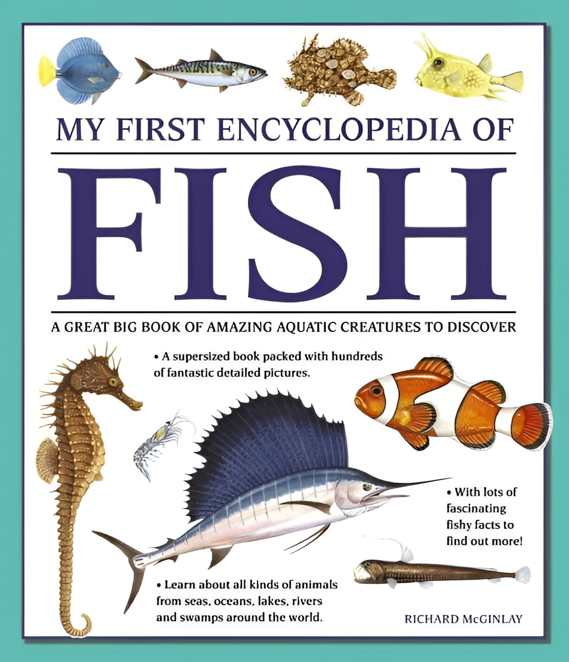 My First Encyclopedia of Fish : A Great Big Book Of Amazing Aquatic ...