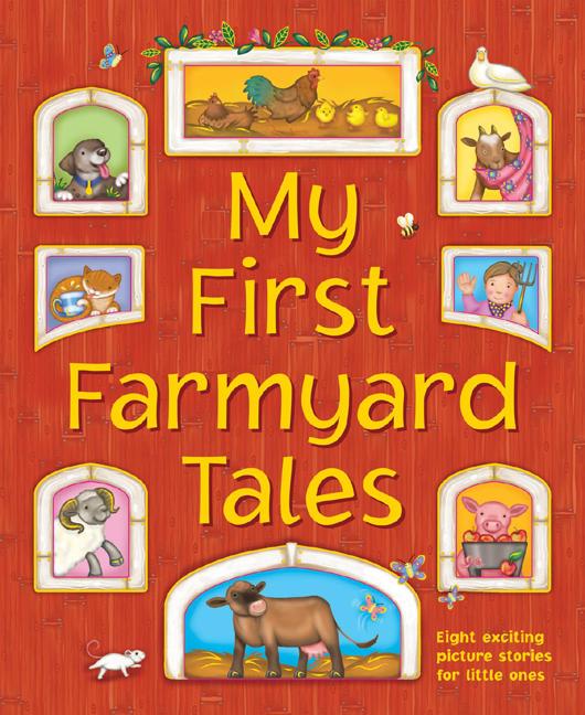 My First Farmyard Tales : Eight exciting picture stories for little ...