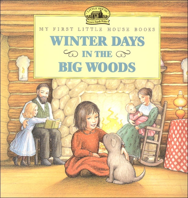 My First Little House Books (Prebound): Winter Days in the Big Woods ...