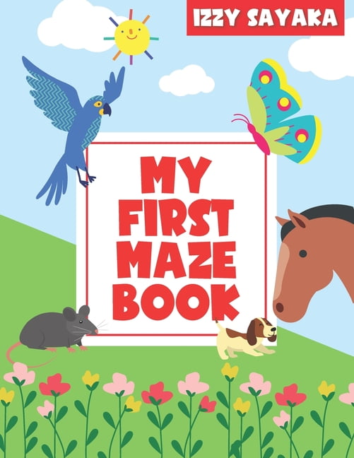 My First Maze Book: Toddlers Ages 3-5 Preschool Children, Kindergarten ...