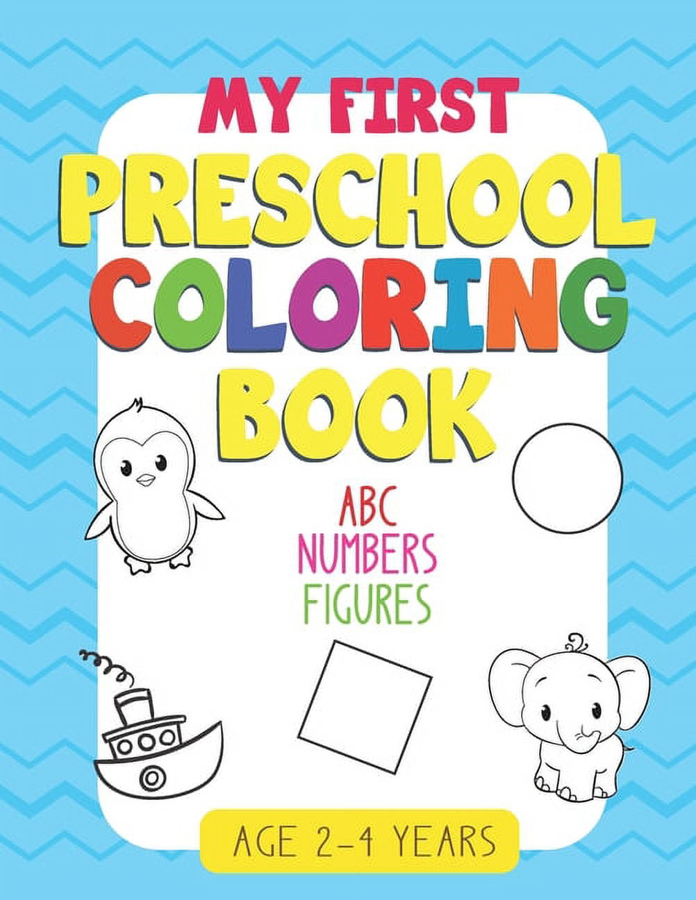 My First Preschool Coloring Book: - Fun with Numbers, Letters, Shapes ...