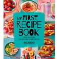 My First Recipe Book: Recipes for the Food Kids Really Want to Make ...