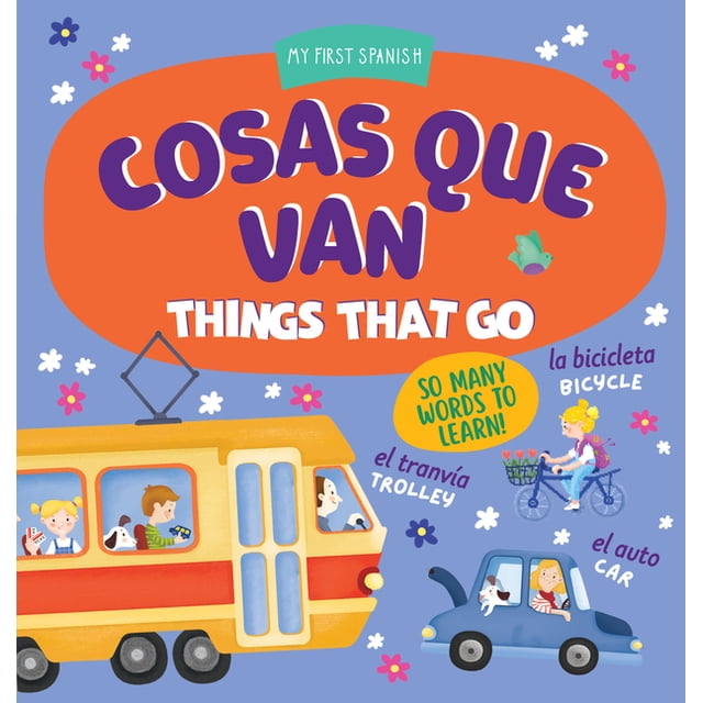 My First Spanish Cosas Que Van / Things That Go: So Many Words to Learn ...