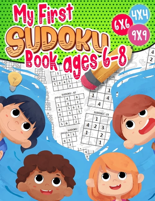My First Sudoku Book ages 6-8 : Sudoku 4x4 - 6x6 - 9x9 - 270 sudoku ...