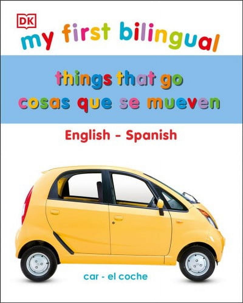 My First Things That Go : Bilingual Edition English-spanish - Walmart.com