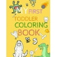 My First Toddler Coloring Book: 150 Pages To Color And Fun with Numbers ...