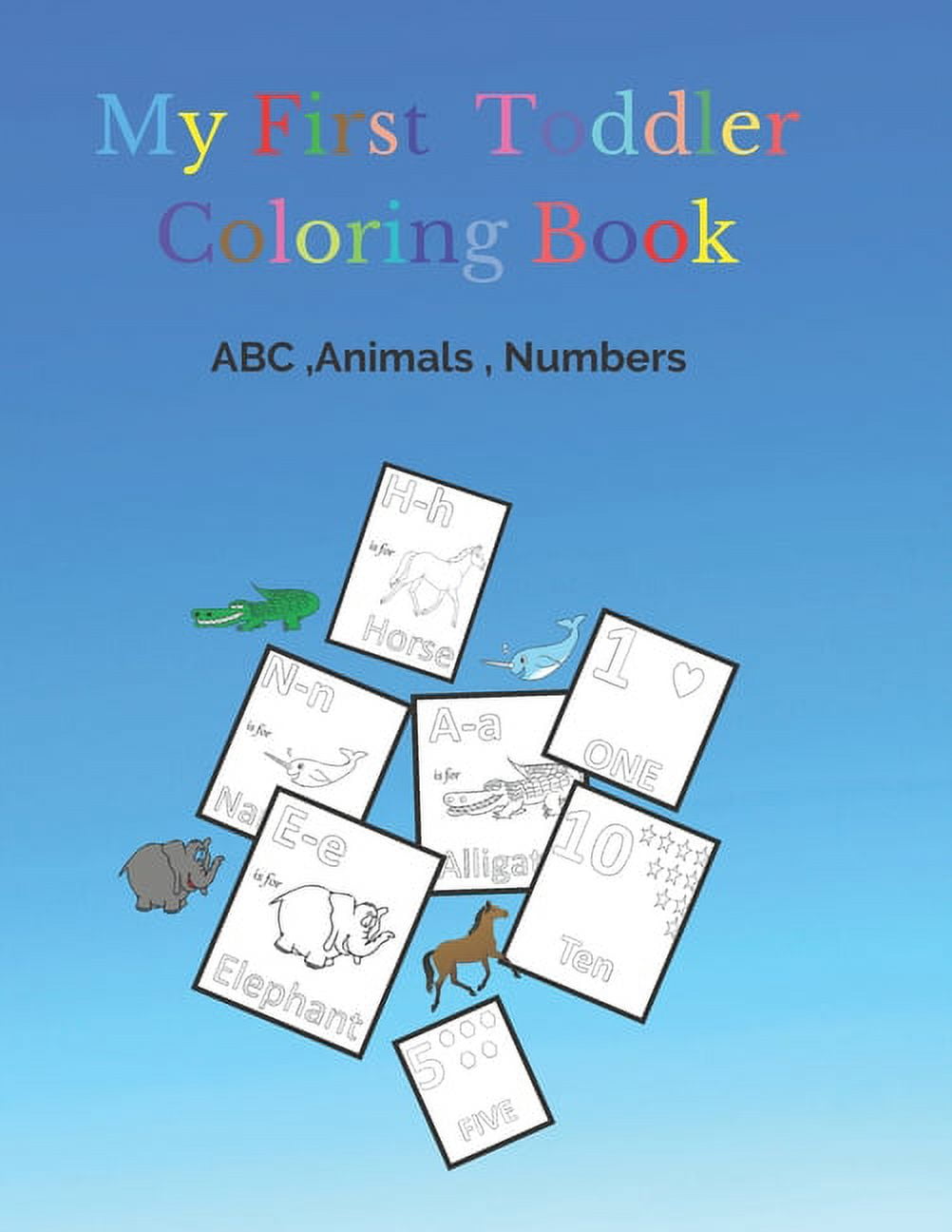 My First Toddler Coloring Book(ABC - animals - numbers ): Fun with ABC ...