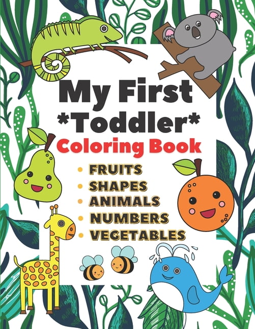 My First Toddler Coloring Book: Fun with Numbers, Animals, Shapes ...