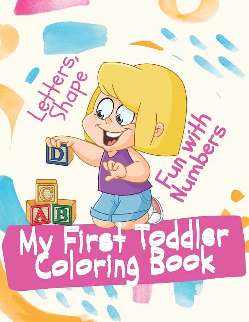 My First Toddler Coloring Book Fun with Numbers, Letters, Shape: Easy ...