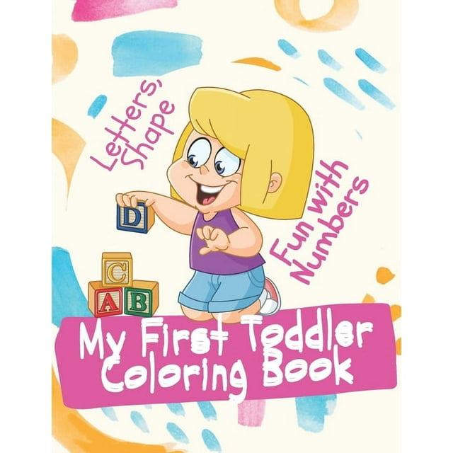 My First Toddler Coloring Book Fun with Numbers, Letters, Shape: Easy ...