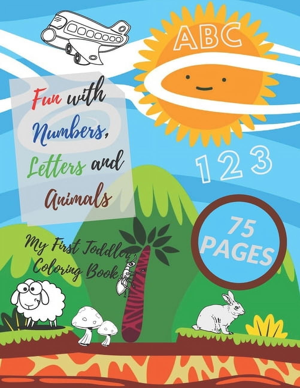 My First Toddler Coloring Book: Fun with Numbers, Letters and Animals ...