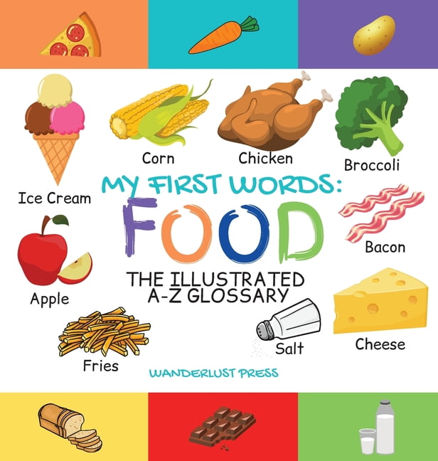 My First Words : Foods: The Illustrated A-Z Glossary Of Food & Drink ...