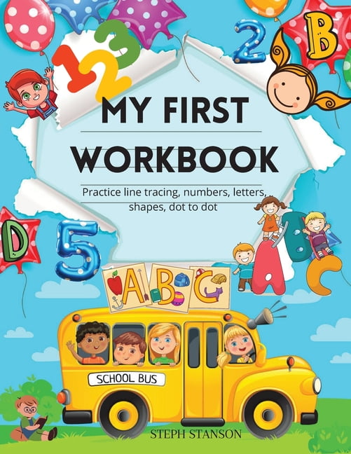My First Workbook Practice line tracing, numbers, letters, shapes, dot to dot : My First Learn ...