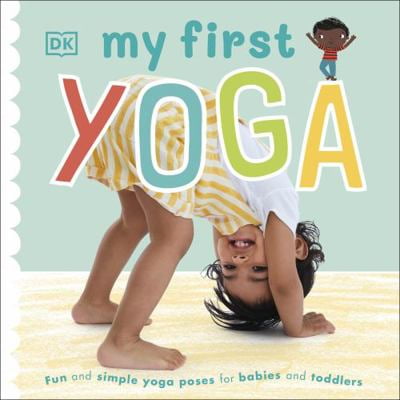 Pre-Owned My First Yoga: Fun and Simple Yoga Poses for Babies and ...