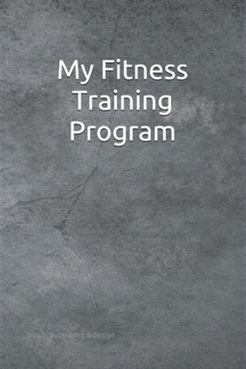 My Fitness Training Program: Detailed chart for logging your daily ...