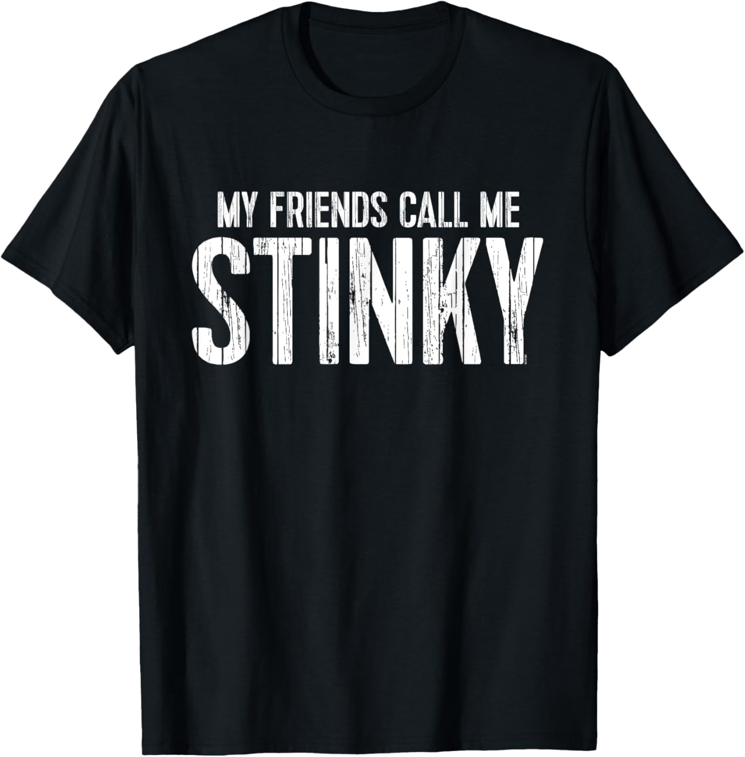 My Friends Call Me STINKY T-Shirt men and women can wear, black, white ...