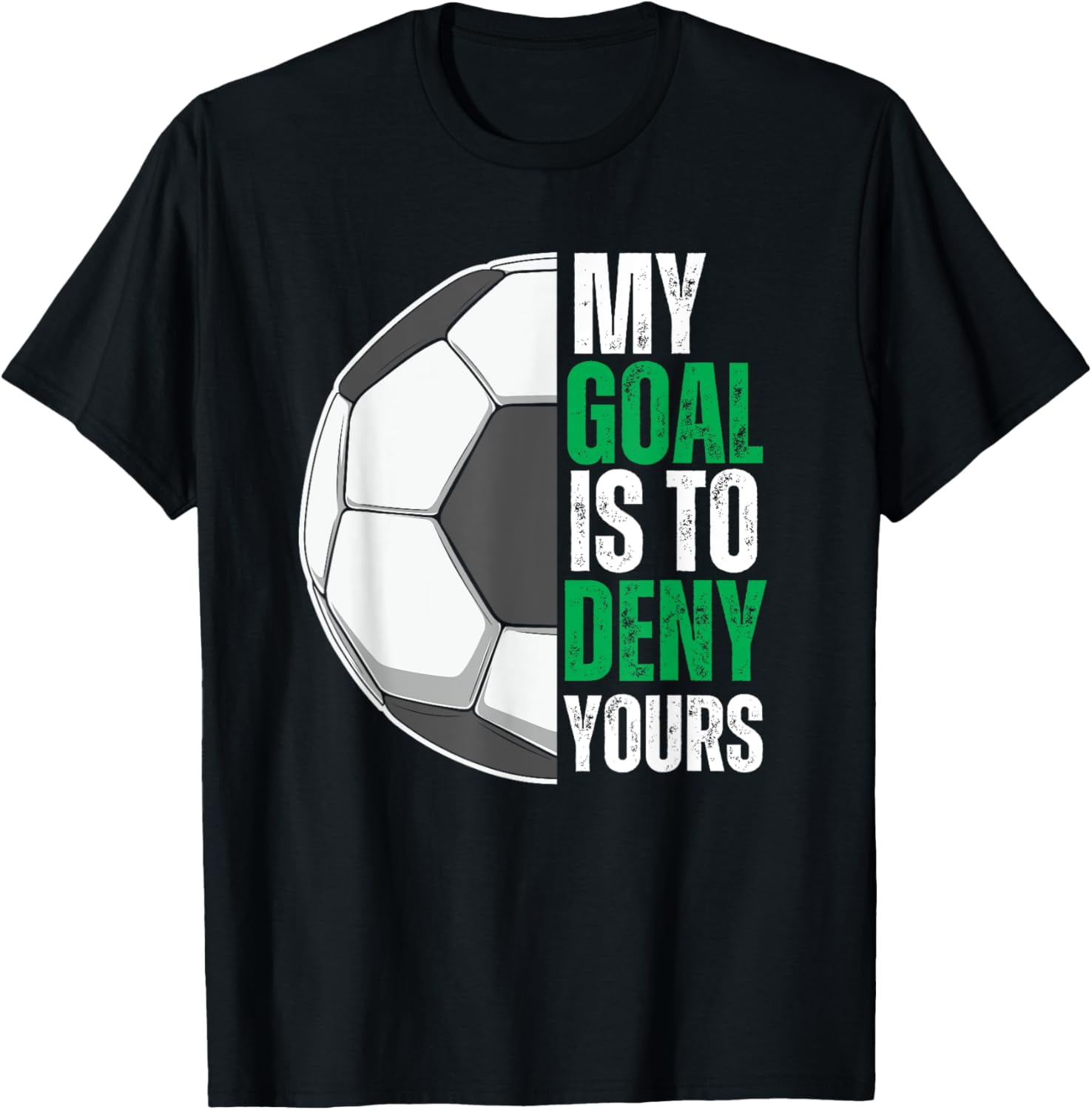 My Goal Is To Deny Yours Soccer Goalie Distressed Goalkeeper T-Shirt ...