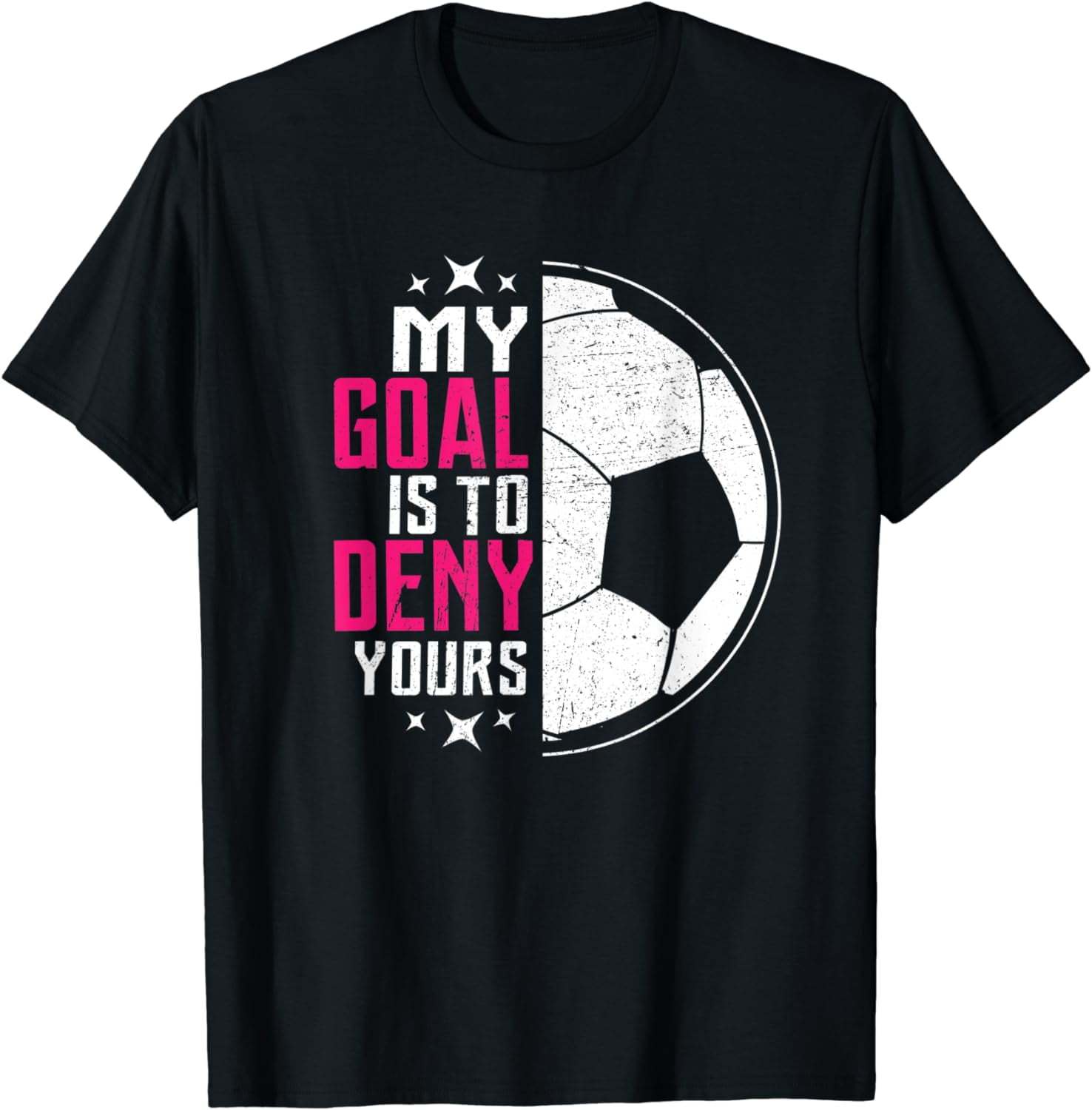 My Goal is to Deny Yours Girls Soccer Shirts with Sayings T-Shirt ...