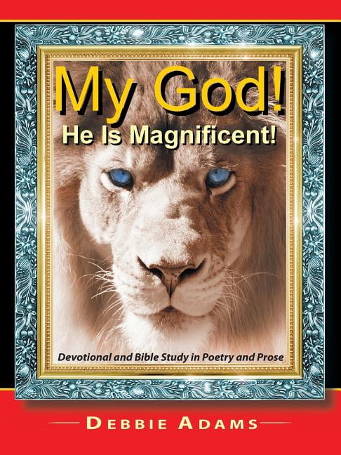 My God! He Is Magnificent! : Devotional and Bible Study in Poetry and ...