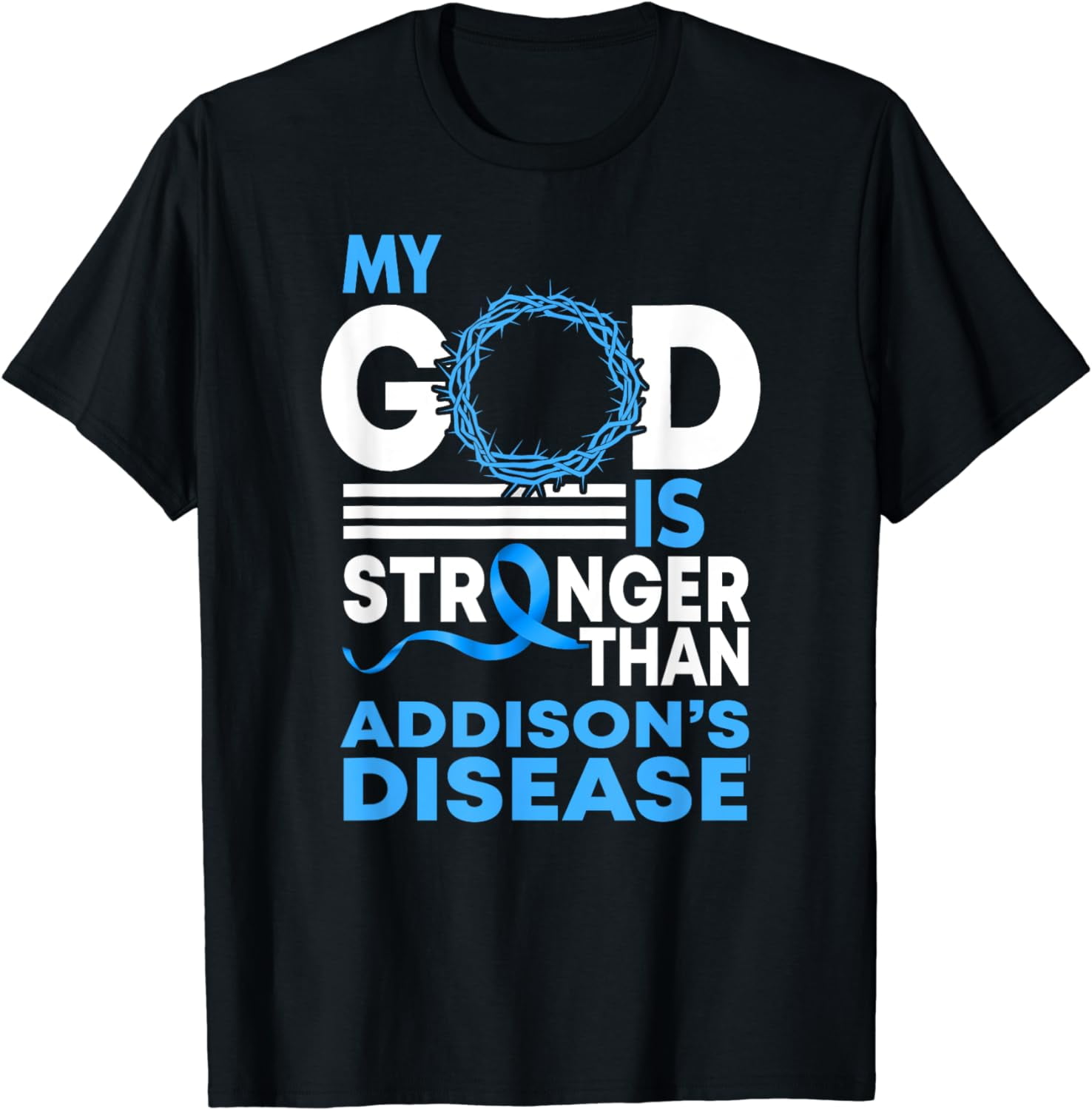 My God Is Stronger Than Addison'S Disease Awareness Ribbon T-Shirt ...