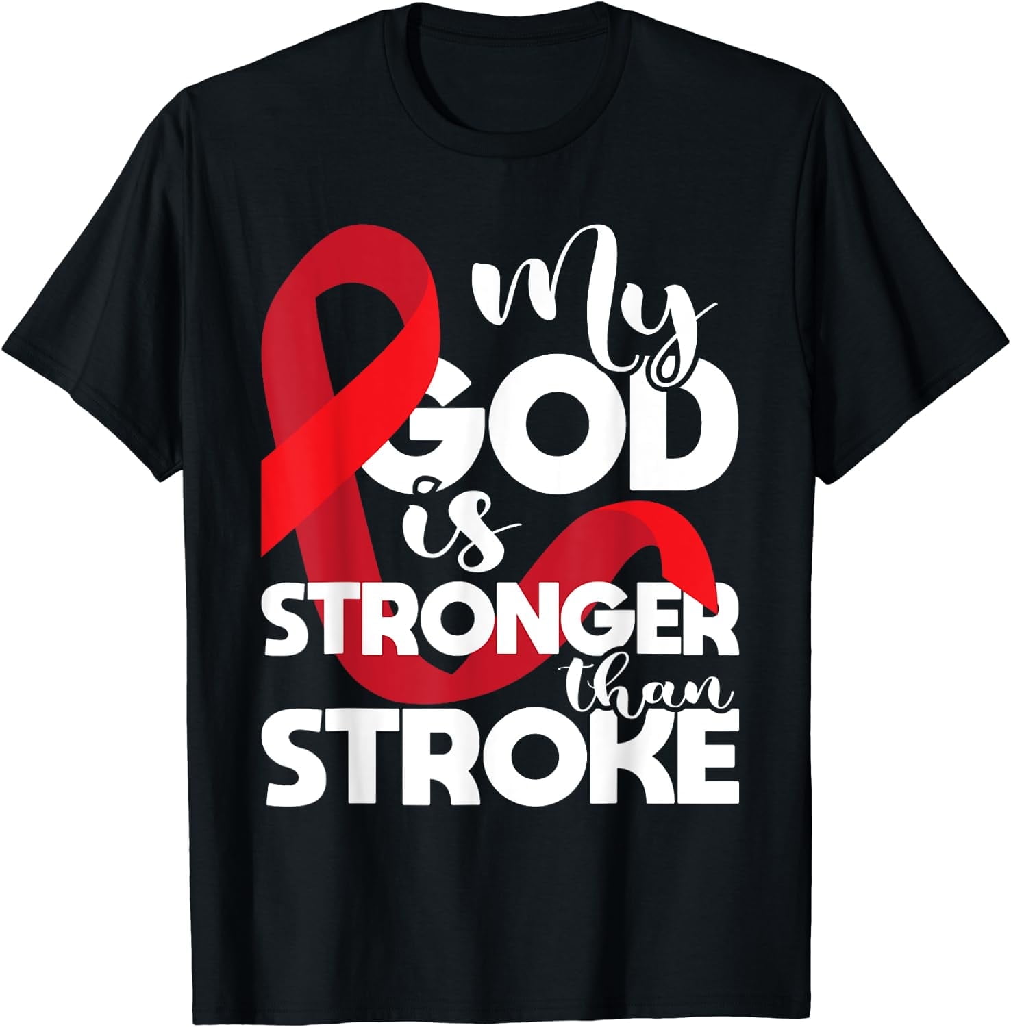 My God Is Stronger Than Stroke - Red Ribbon Brain Attack T-Shirt ...