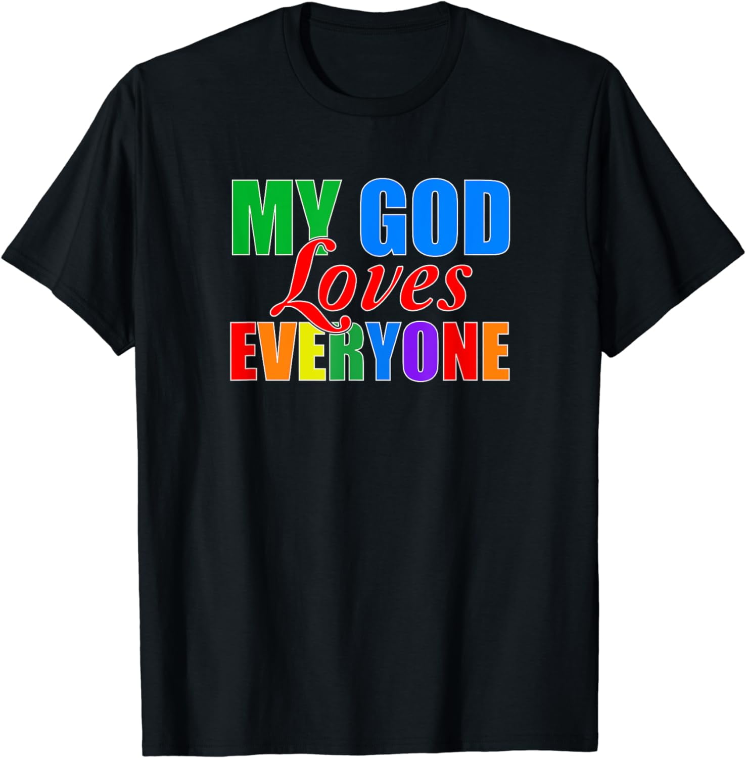 My God Loves Everyone LGBT Christian Gay Pride Anti Racism T-Shirt ...
