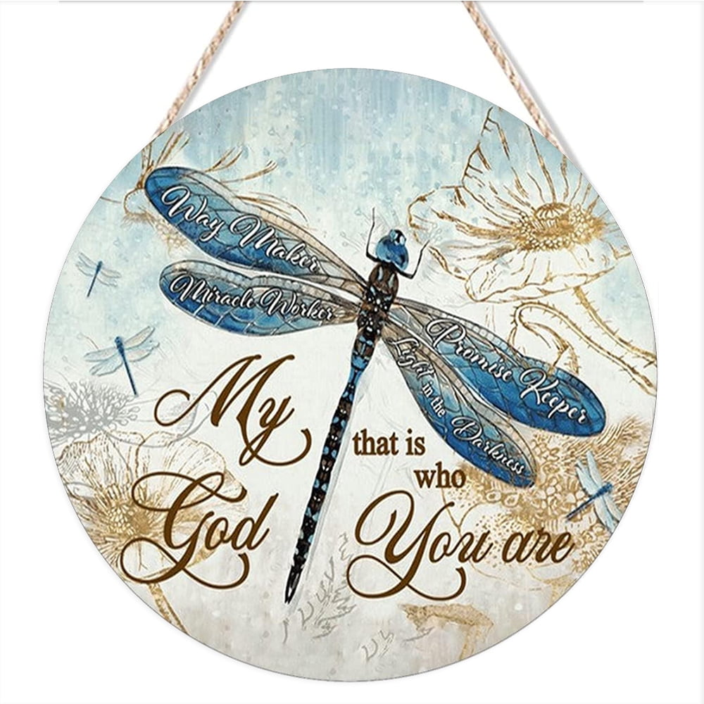 My God That is Who You are Dragonfly Jesus Round Hanging Wood Sign ...