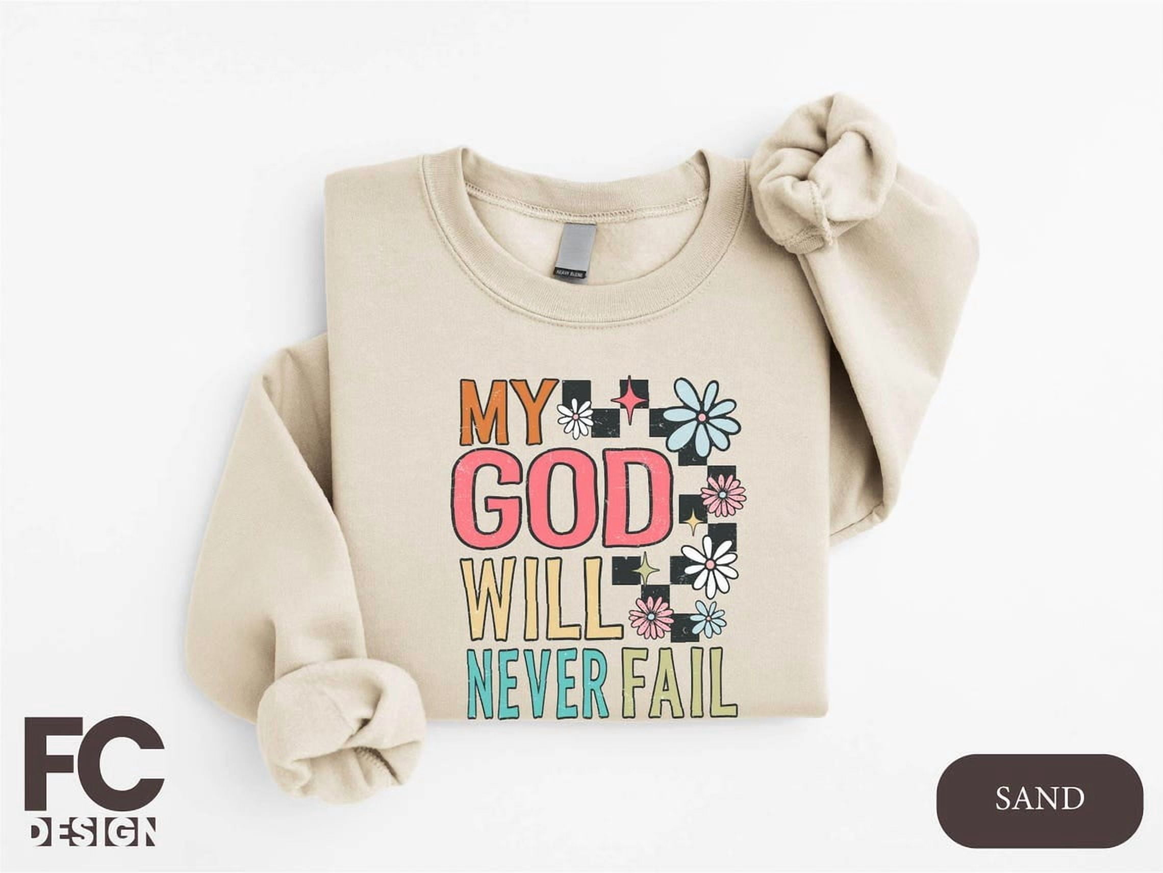 My God Will Never Fail Sweatshirt For Women, Floral Bible Verse ...