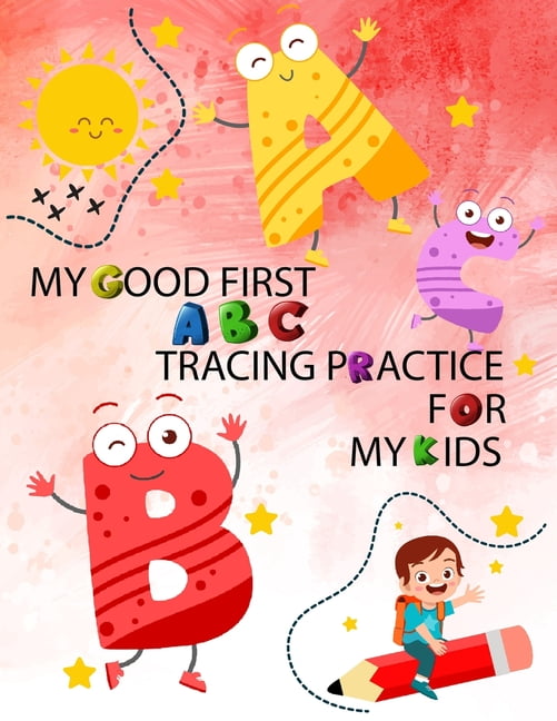 My Good First ABC Tracing Practice for My Kids: the alphabet from A/a ...