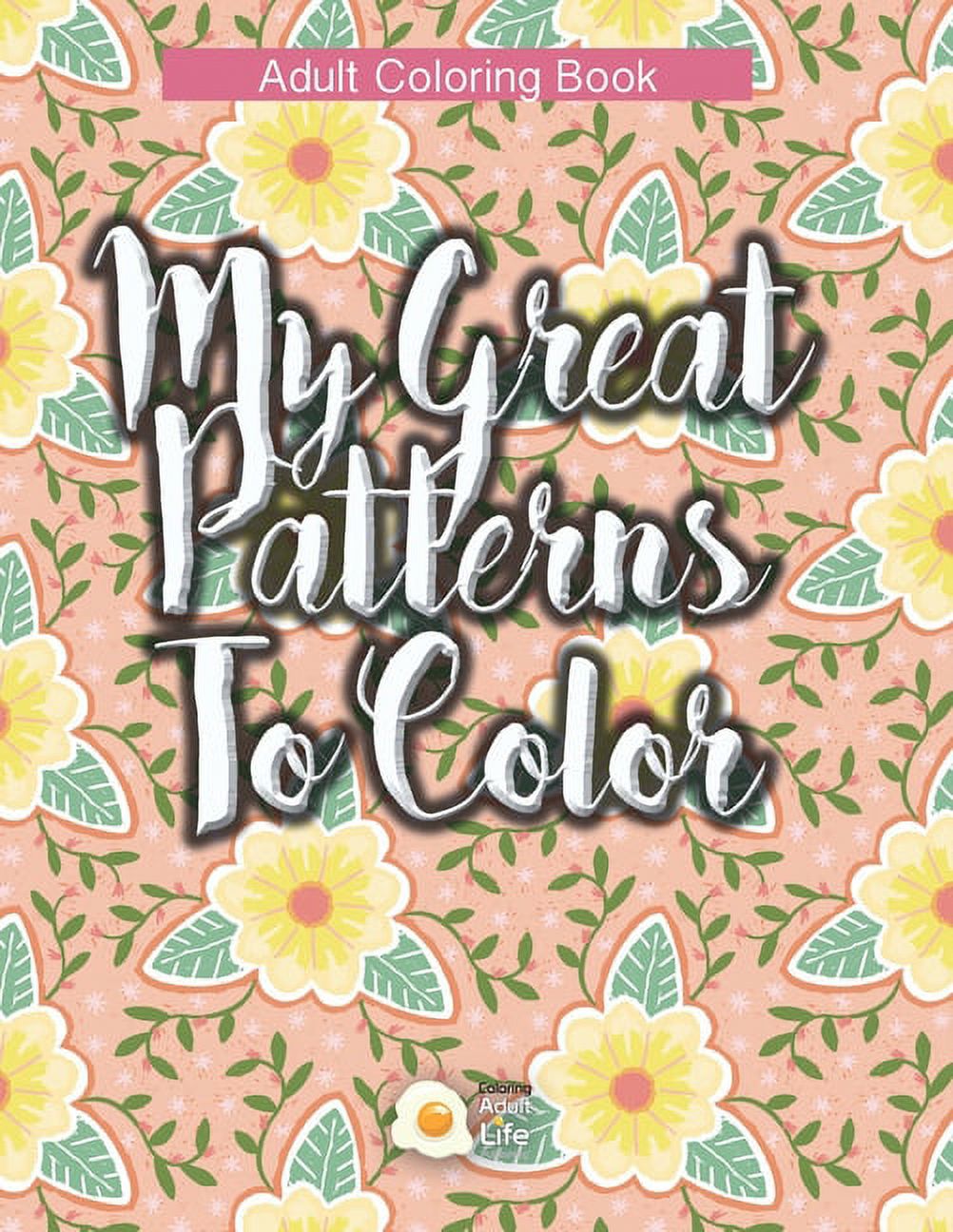 My Great Patterns to Color : Amazing designs (Geometric and Floral ...