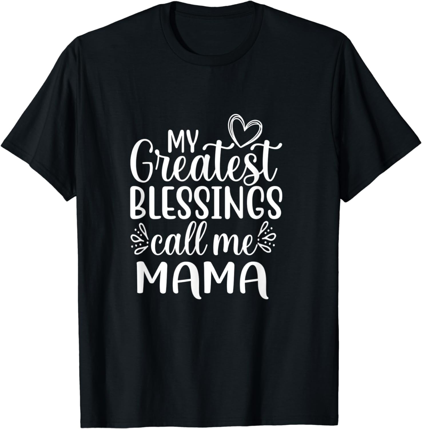 My Greatest Blessings Call Me Mama Mother Mom T-Shirt - Walmart.com