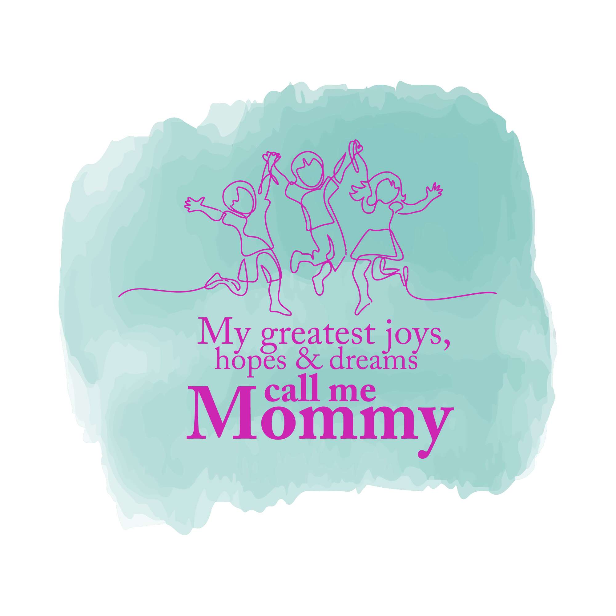 My Greatest Joys Hopes And Dreams Mother Love Quote Vinyl Watercolor ...
