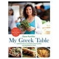 My Greek Table: Authentic Flavors and Modern Home Cooking from My ...