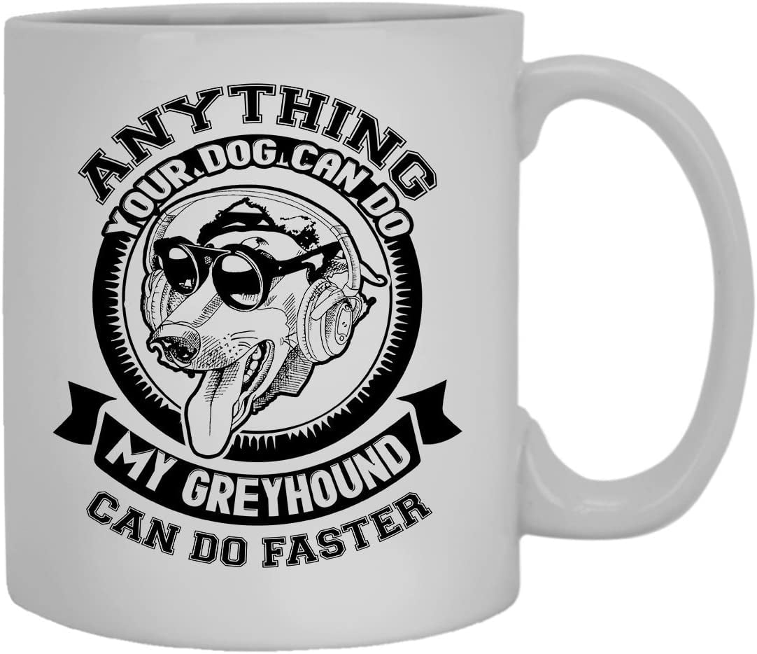 My Greyhound Can Do Faster Ceramic Coffee Mug, Tea Cup Design 11 oz ...