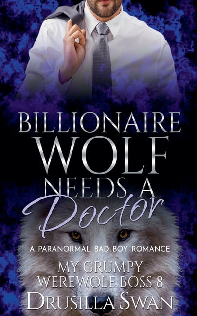 My Grumpy Werewolf Boss Billionaire Wolf Needs a Doctor, Book 8 ...