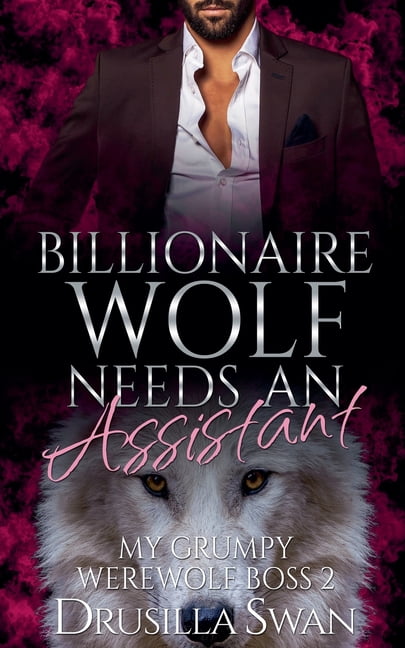 My Grumpy Werewolf Boss Billionaire Wolf Needs an Assistant, Book 2 ...