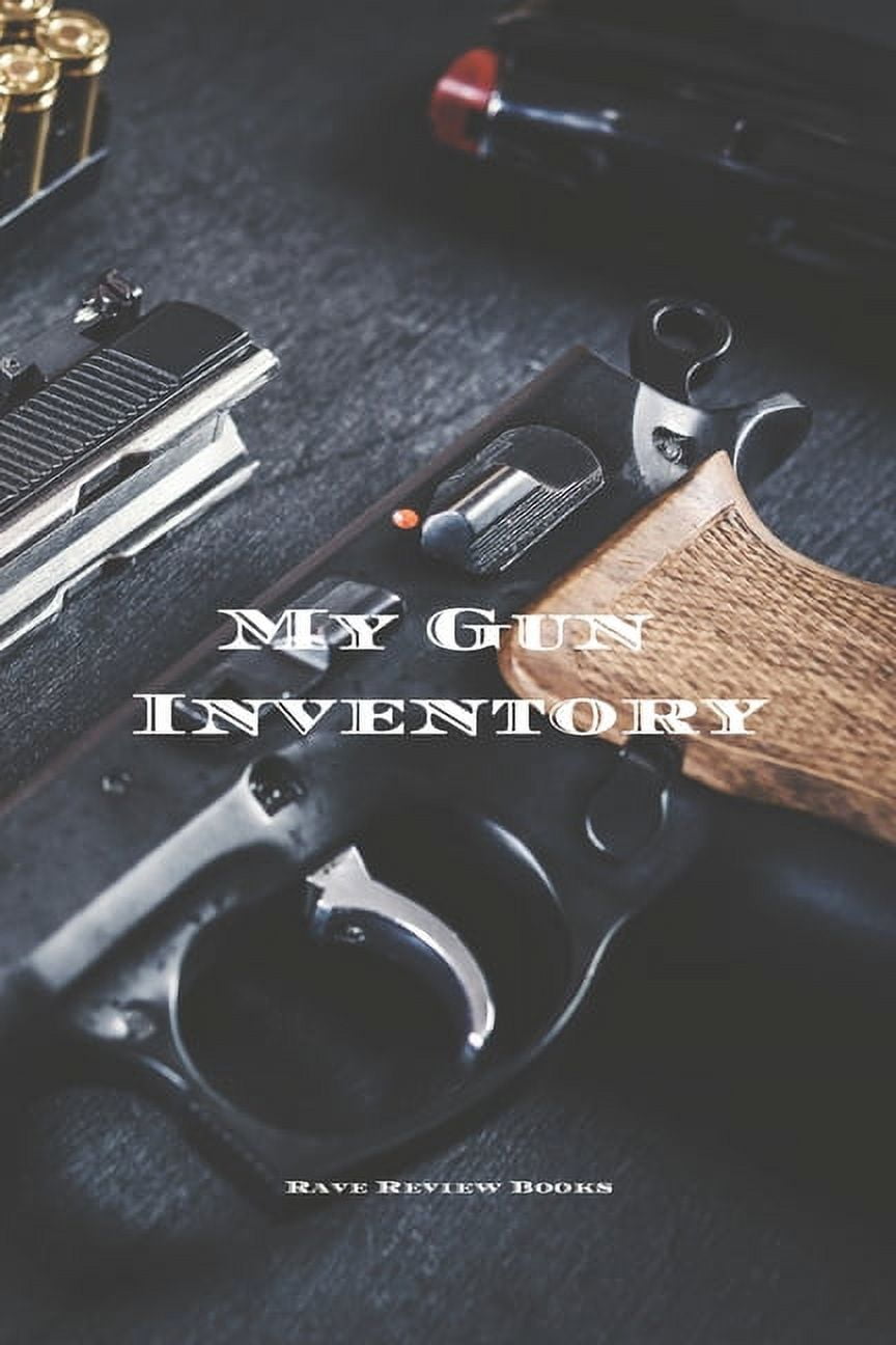 My Gun Inventory: Having a gun inventory is vitally important to any ...