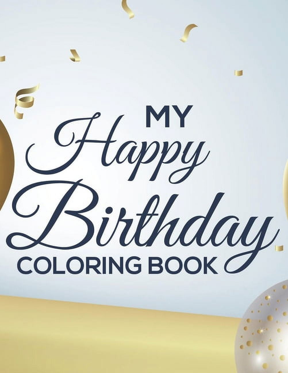 My Happy Birthday Coloring Book: Coloring Activity Sheets For Kids ...