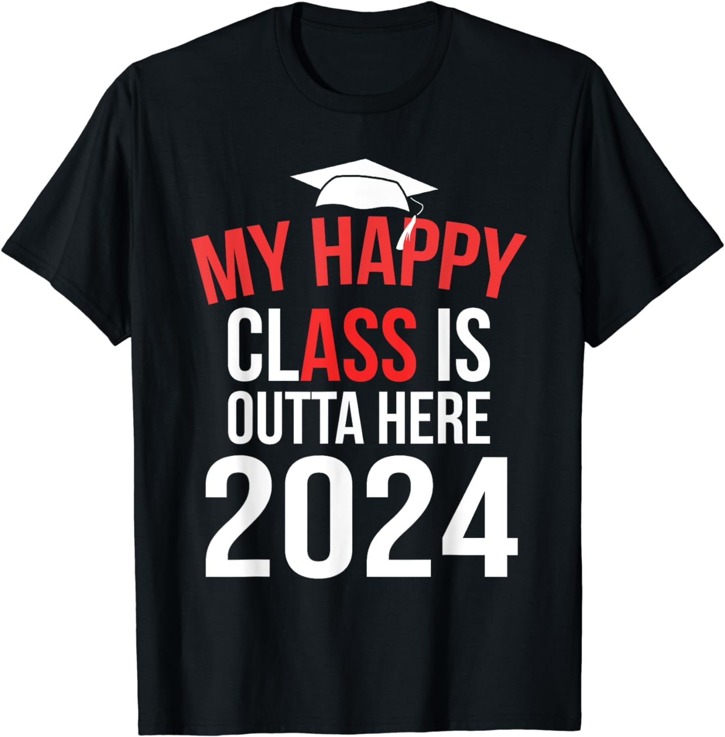 My Happy Class Is Outta Here 2024 Shirt Senior 24 Graduate T-Shirt ...