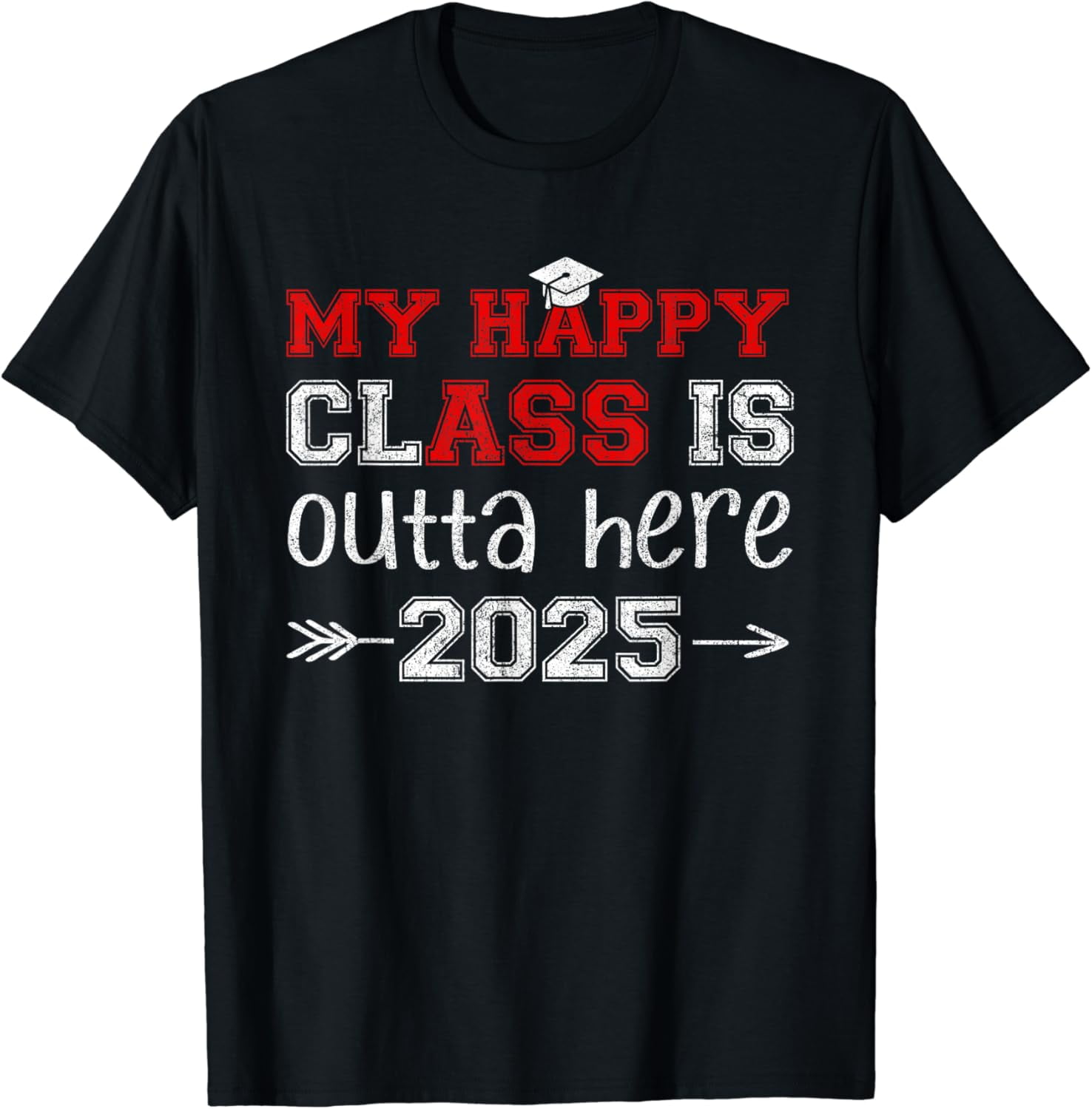 My Happy Class Is Outta Here 2025 Senior Graduation Funny T-Shirt ...