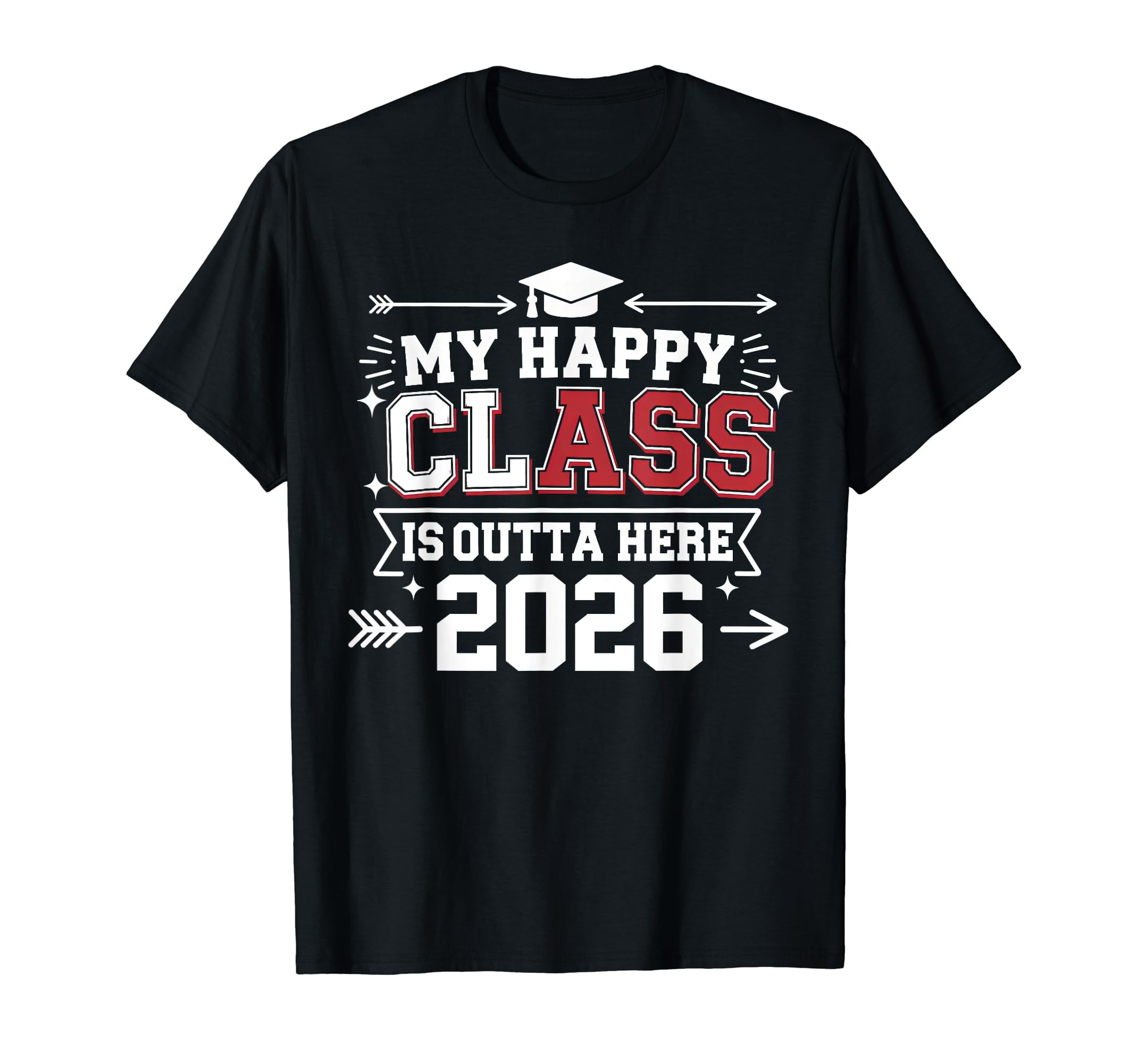 My Happy Class Is Outta Here 2026 Senior Graduation Funny T-Shirt ...