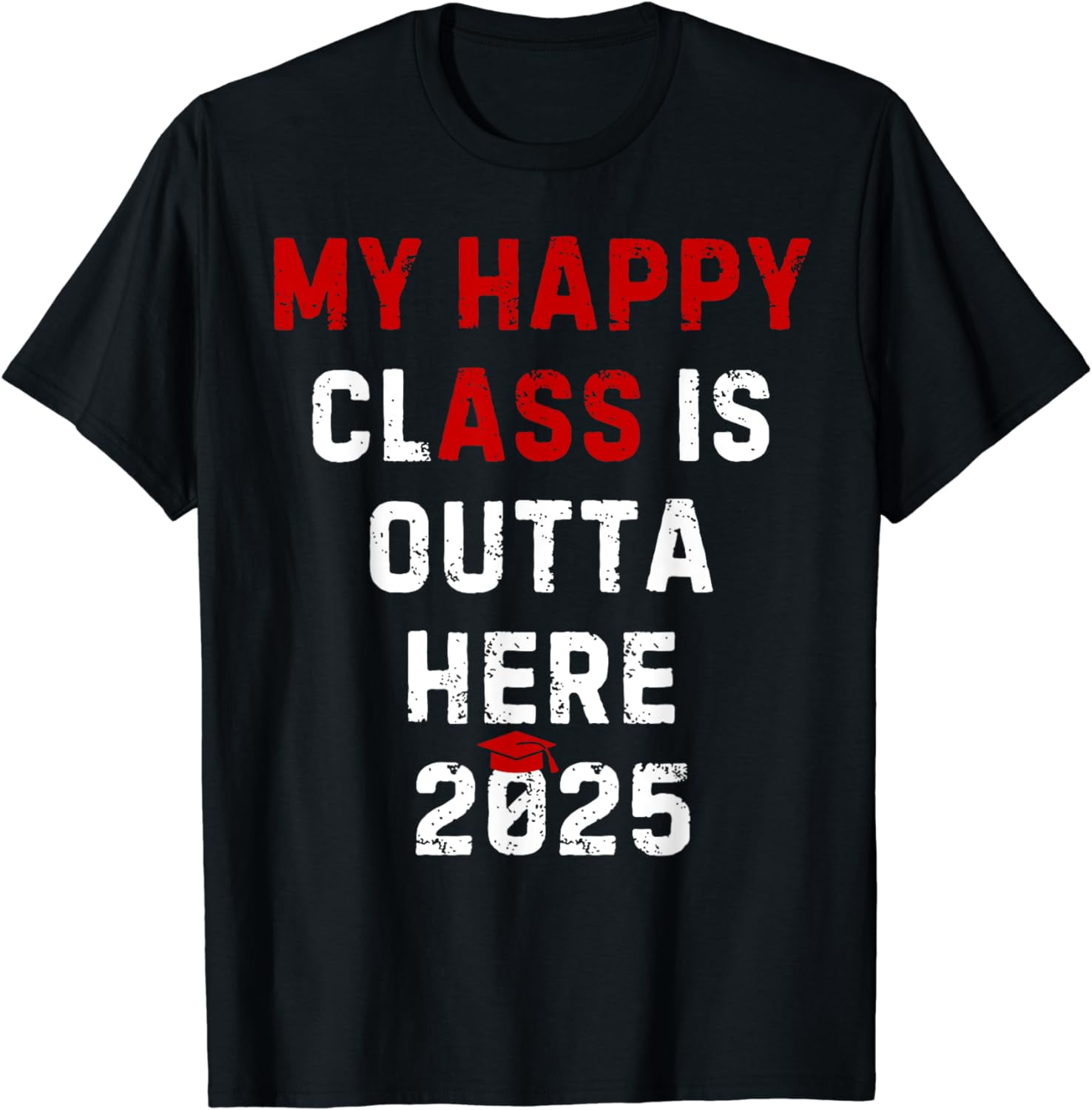 My Happy Class is Outta Here 2025 Congratulations Graduate T-Shirt ...