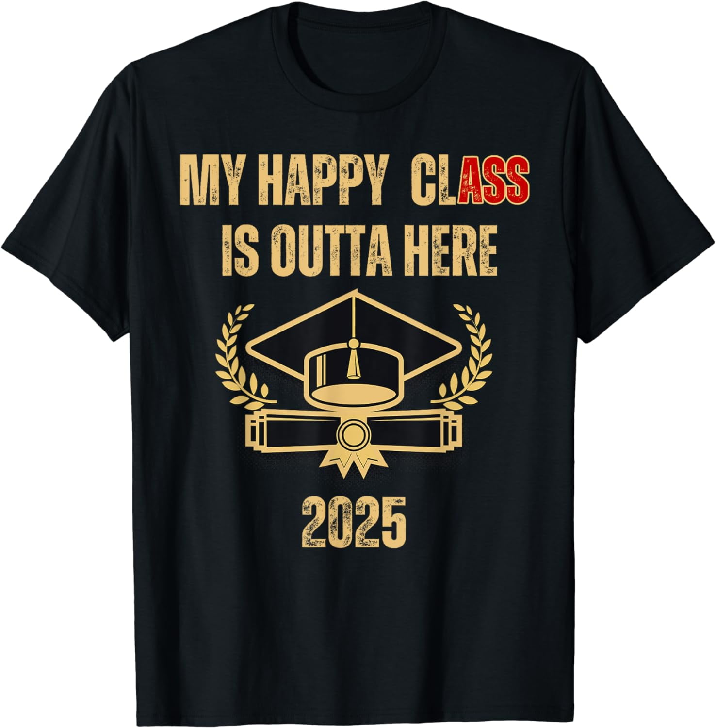 My Happy Class is Outta Here 2025 Congratulations Graduate T-Shirt ...
