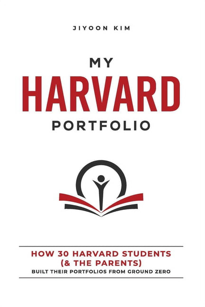My Harvard Portfolio: How 30 Harvard Students (and the Parents) Built ...