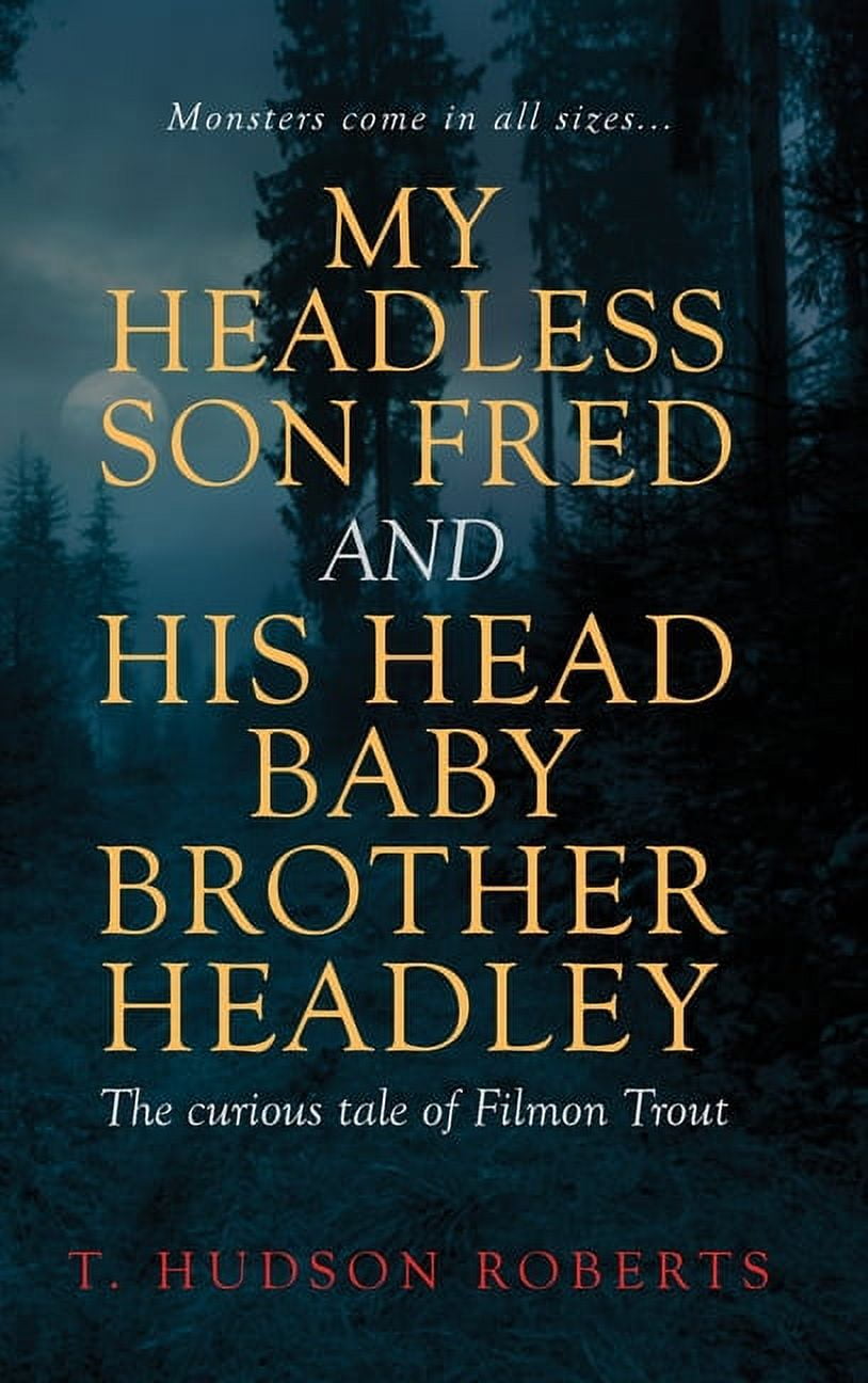 My Headless Son Fred and His Head Baby Brother Headley (Hardcover ...