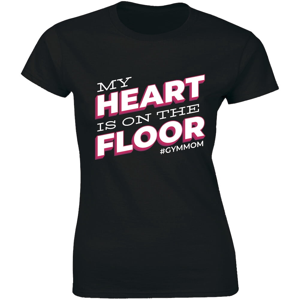 My Heart Is On The Floor Gym Mom Workout Gift T-Shirt - Walmart.com